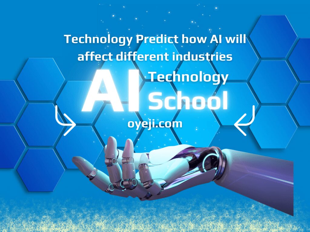 Technology Predict How AI Will Affect Different Industries - OYe Ji